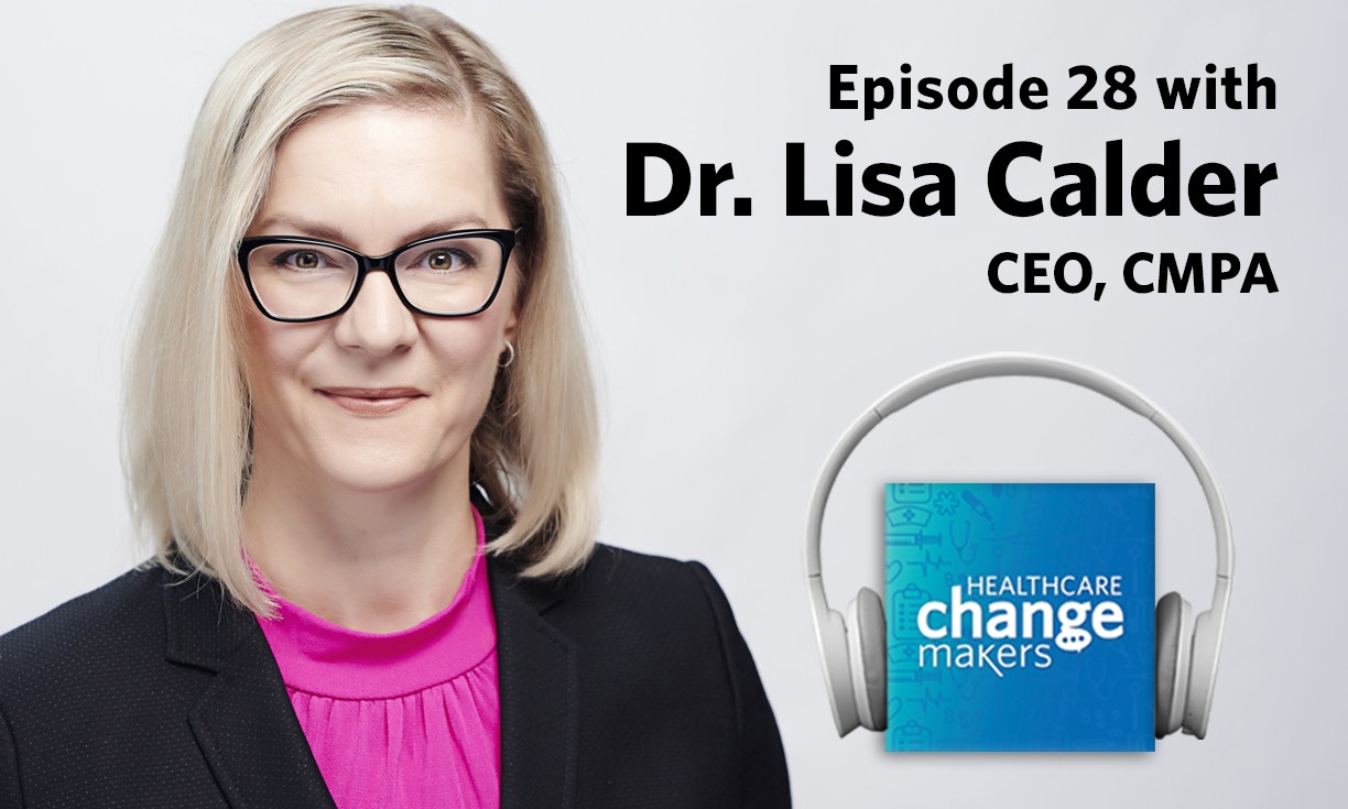 Episode 28: Dr. Lisa Calder, CEO, CMPA | Healthcare Insurance ...