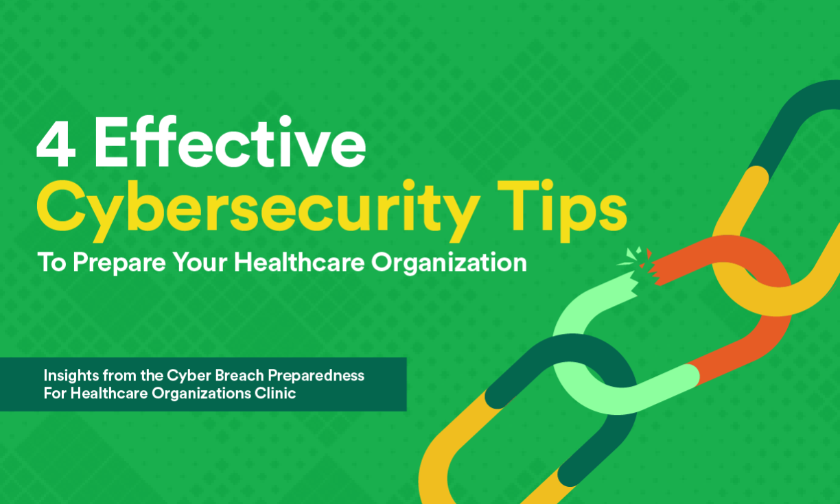 4 Effective Cybersecurity Tips to Prepare Your Healthcare Organization ...